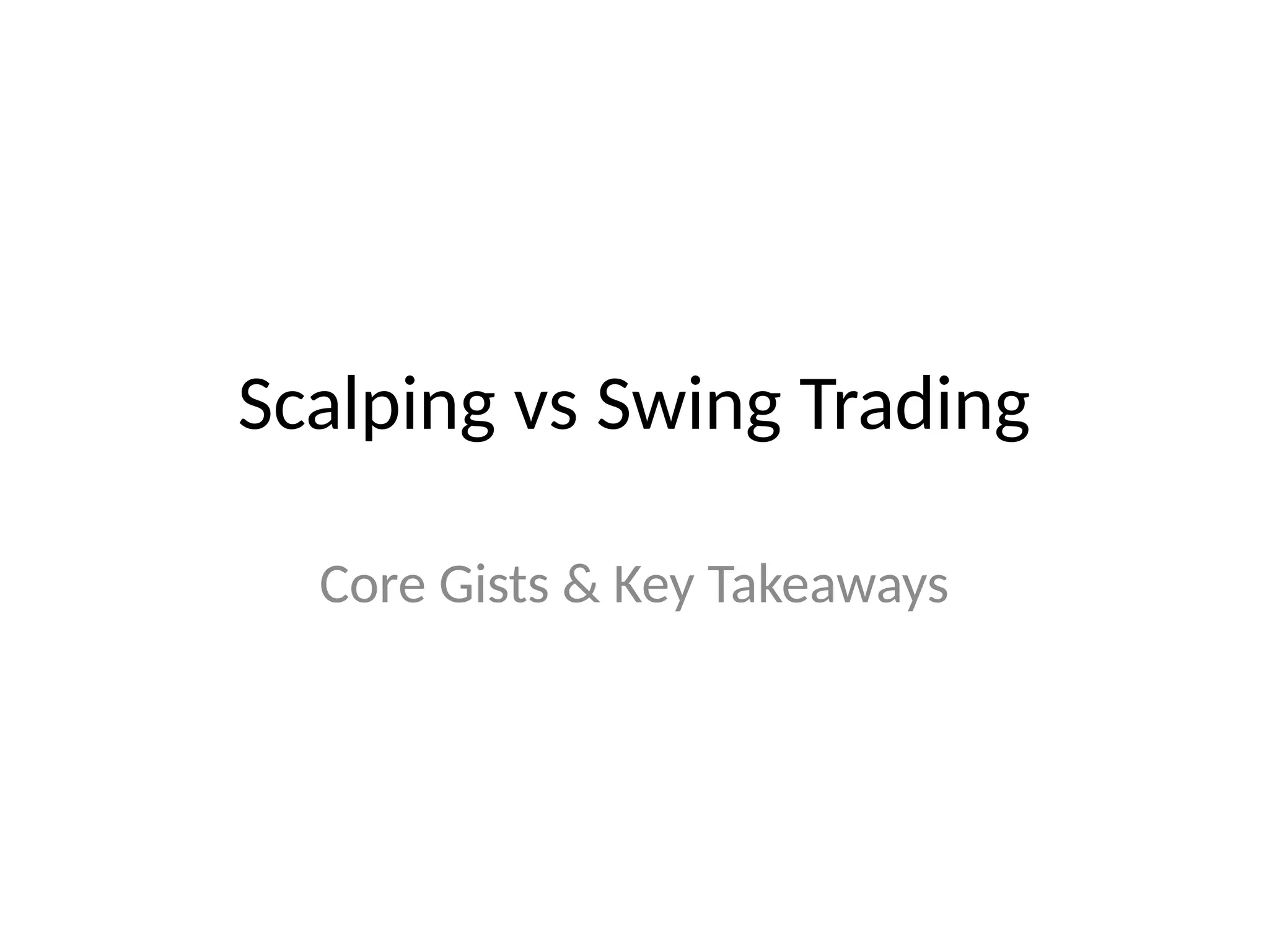 Scalping_vs_Swing_Core_Differences.at a glance pptx | PPTX