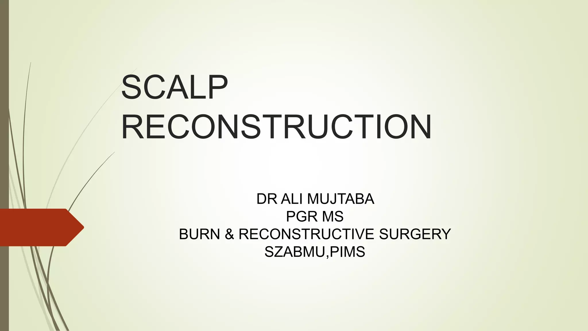 Ortichochea three flap scalp reconstruction by Dr Ali Mujtaba | PPTX