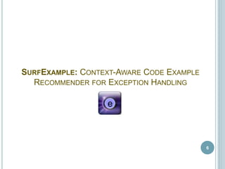 SurfExample- Recommendation of Exception Handling Code Examples | PPT