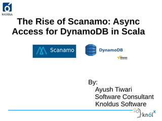 The Rise of Scanamo: Async Access for DynamoDB in Scala | PPT | Free Download
