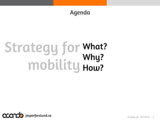 Scan dev 2013 Strategy for mobility - Jesper Forslund | PPT