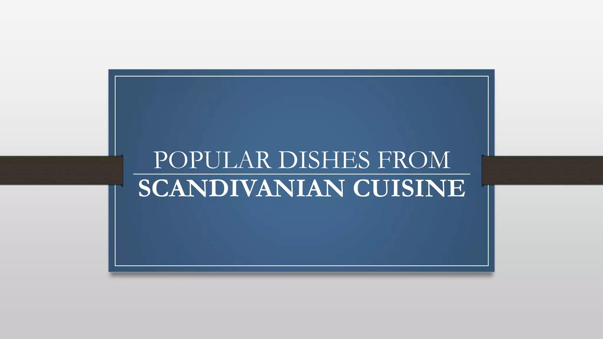 Scandivanian smorgasbord definition and popular dishes | PPTX | Cooking ...