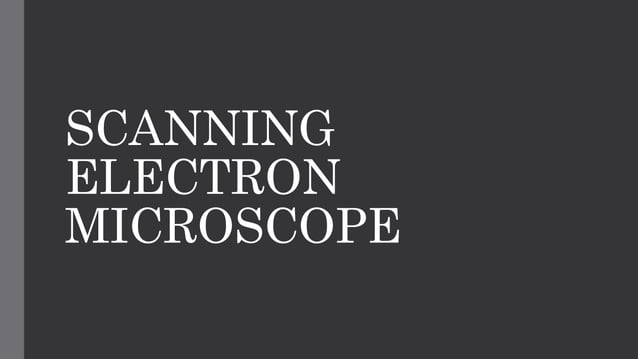 Scanning Electron Microscope | PPT