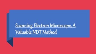 Scanning electron microscopic ndt | PPTX