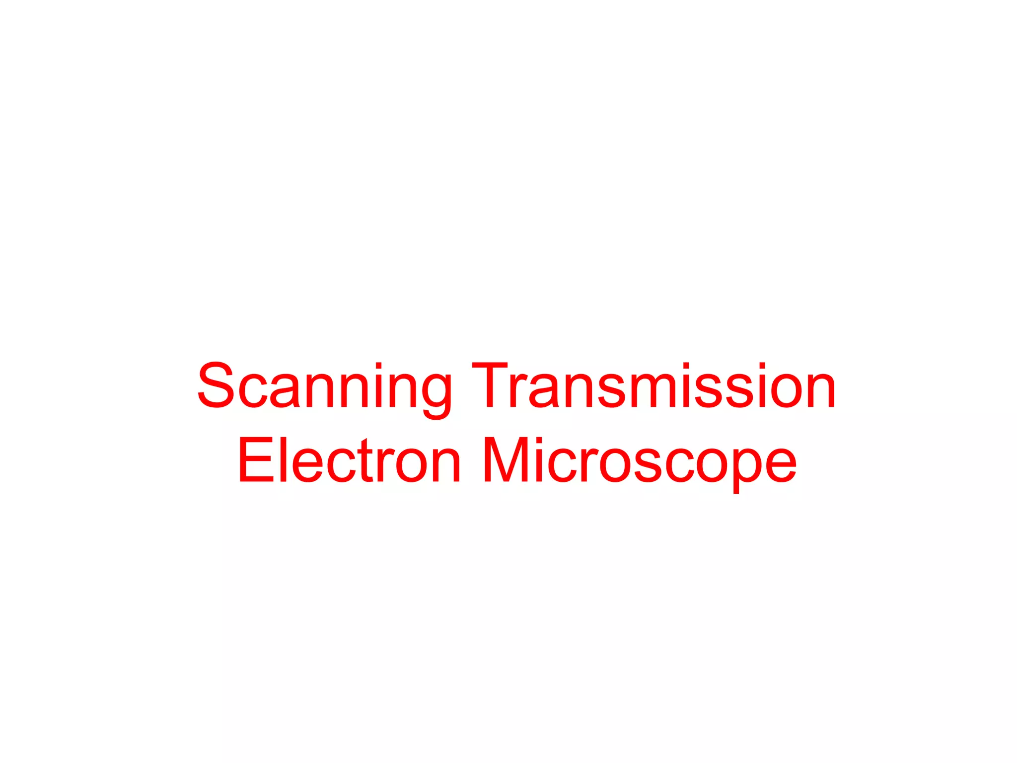 Scanning transmission electron microscope | PPTX