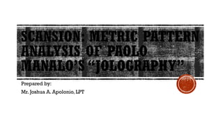 Scansion metric patter of Paolo Manalo's Jolography.pptx