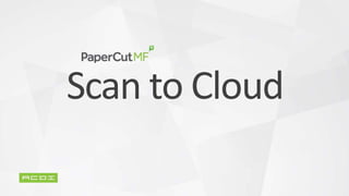 PaperCut Scan to Cloud Storage | PPTX