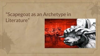 "Scapegoat as an Archetype in Literature” | PPT