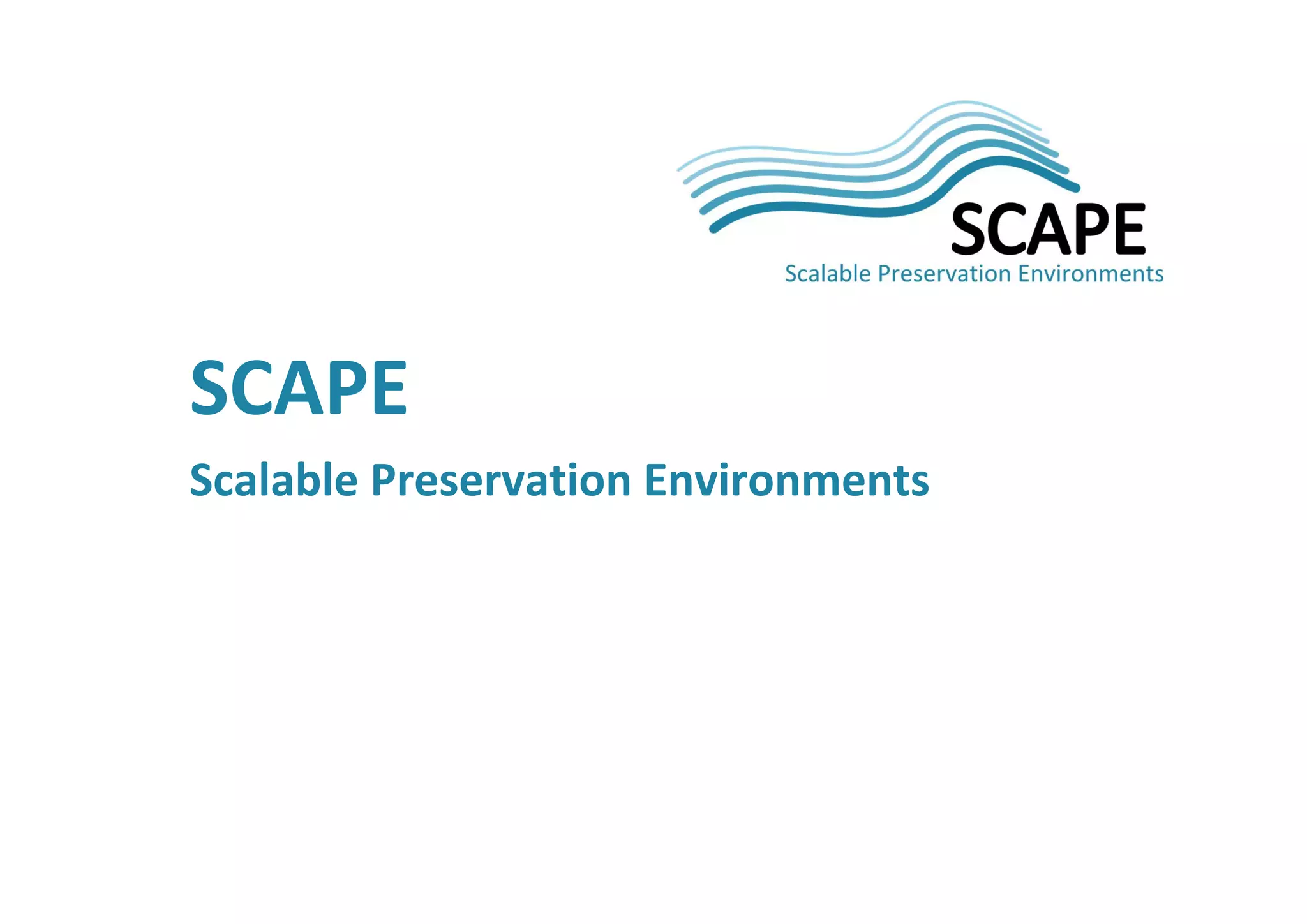 Scape project presentation - Scalable Preservation Environments | PPTX