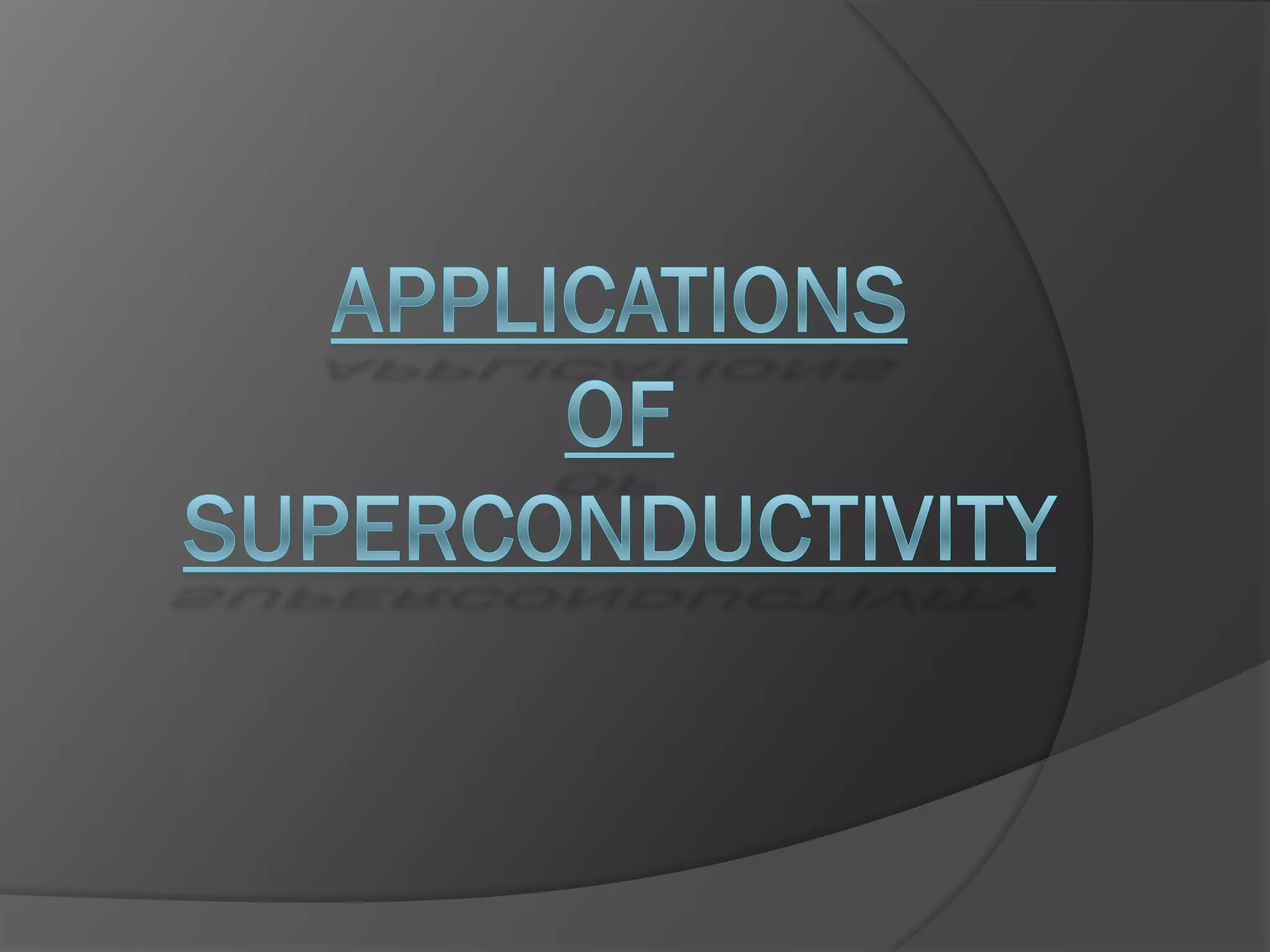 Applications of Superconductivity | PPTX