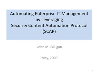Automating Enterprise IT Management by Leveraging Security Content Automation Protocol (SCAP) | PPT