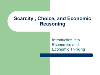 Scarcity___Choice__and_Economic_Reasoning_for Chapt 1.ppt | Business ...