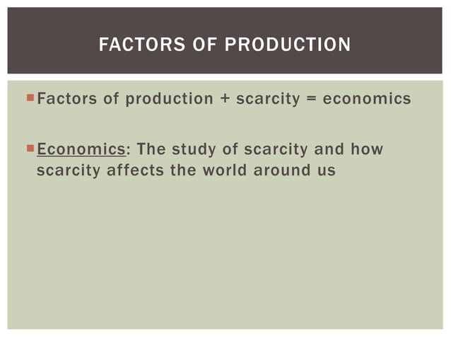 Scarcity Factors of Production.ppt