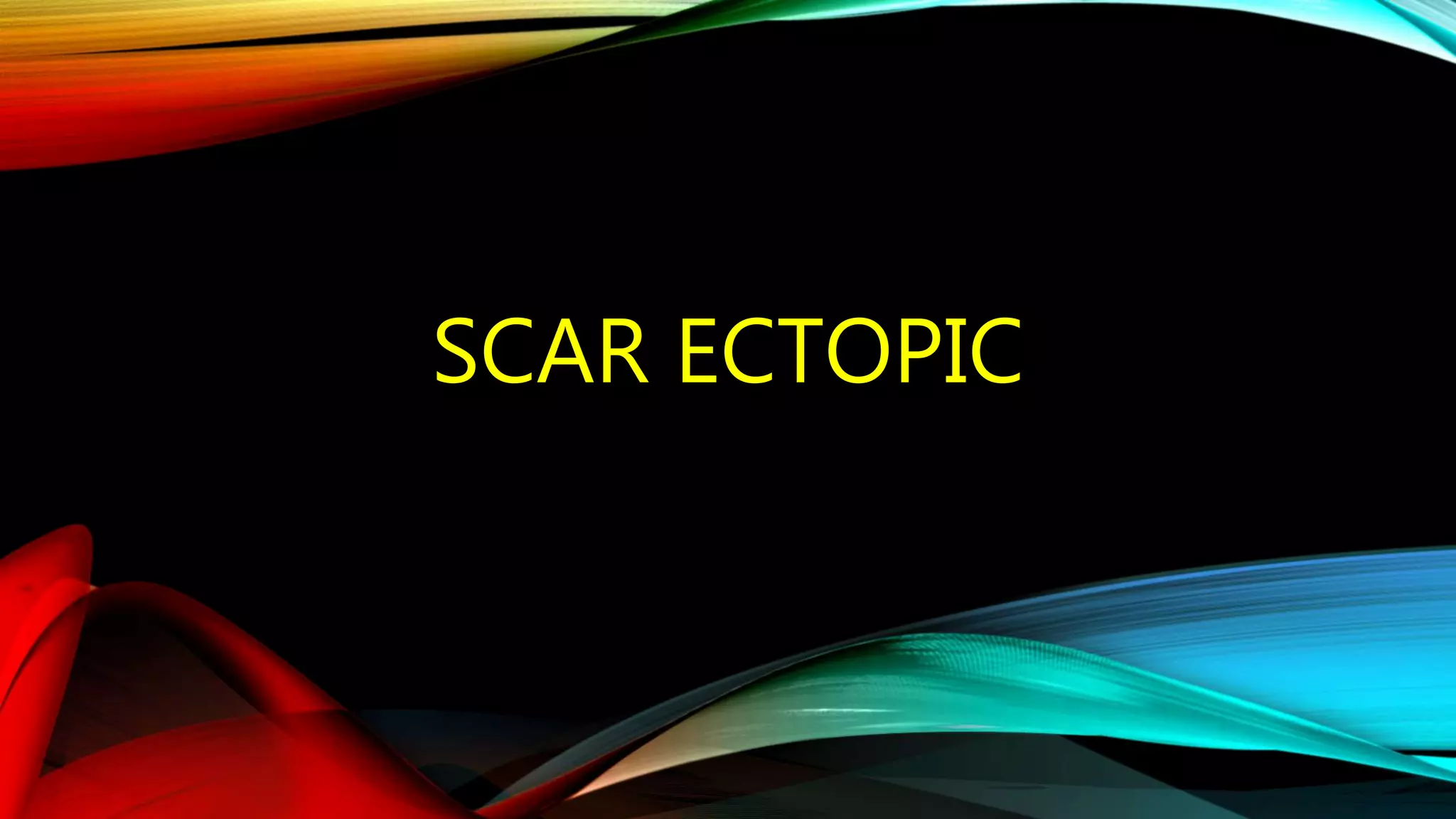 SCAR ECTOPIC | PPTX