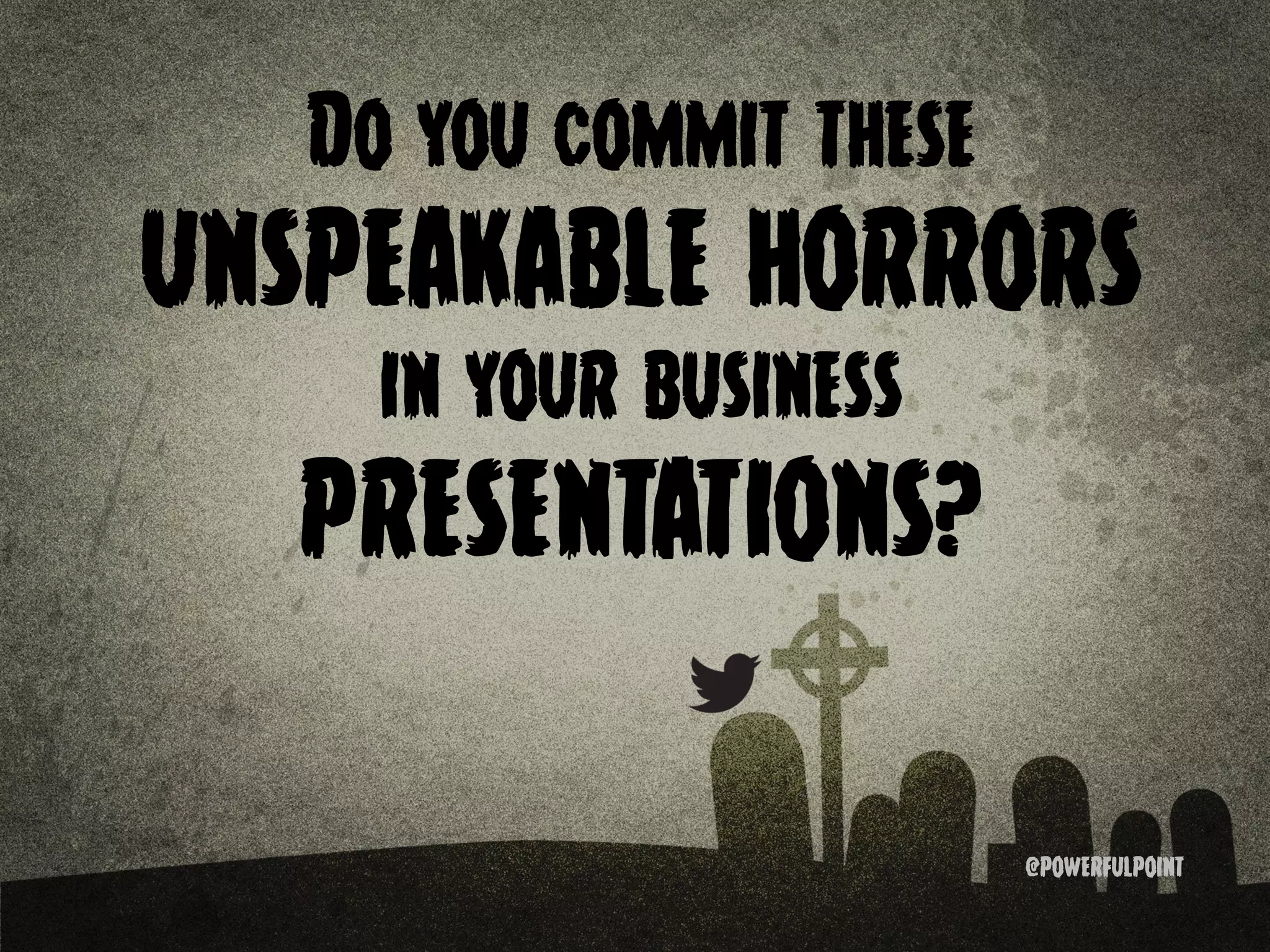 Scary slides @powerfulpoint | PDF