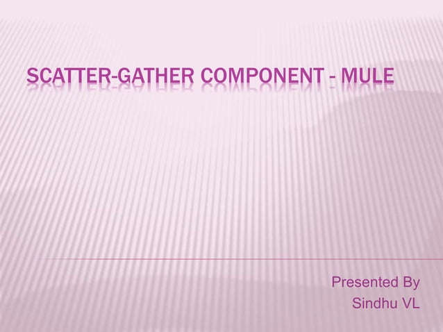 Scatter gather component - mule | PPTX