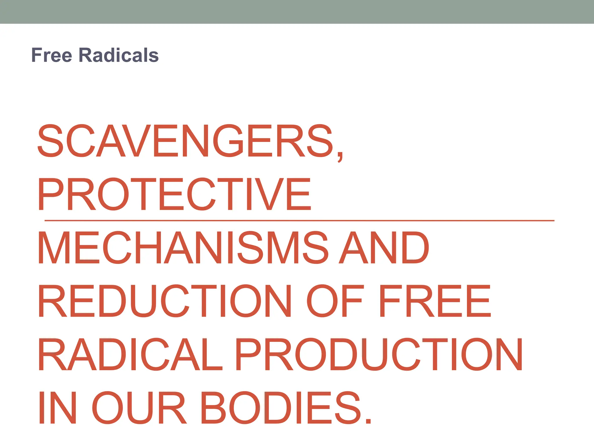 Scavengers, Protective mechanisms and Reduction of free radical ...