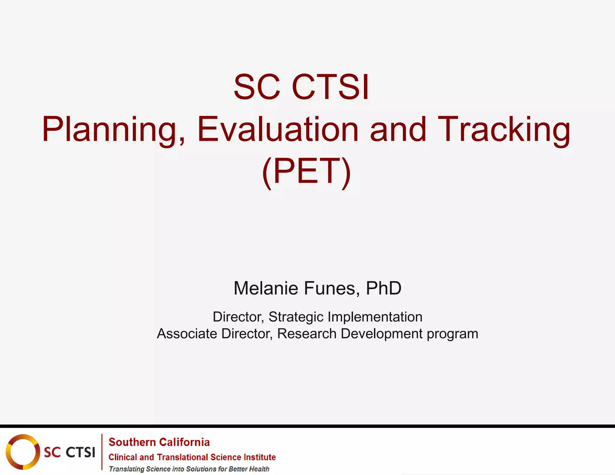 SC CTSI Perspective on Planning, Evaluation and Tracking (PET) in an ...