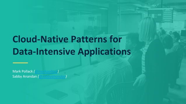Cloud-Native Patterns for Data-Intensive Applications | PPT