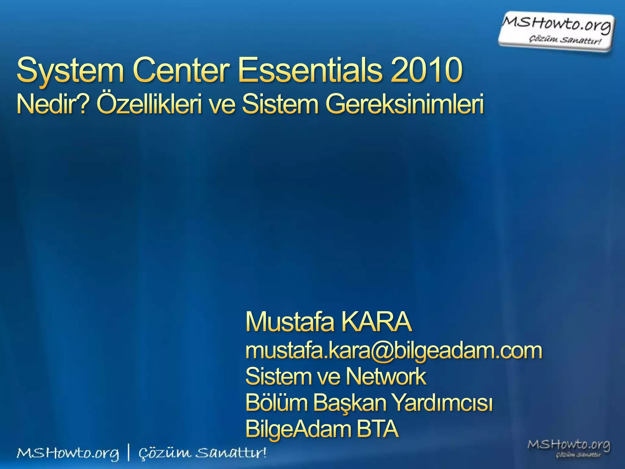 System Center Essentials 2010 Nedir,Özellikleri ve Sistem ...