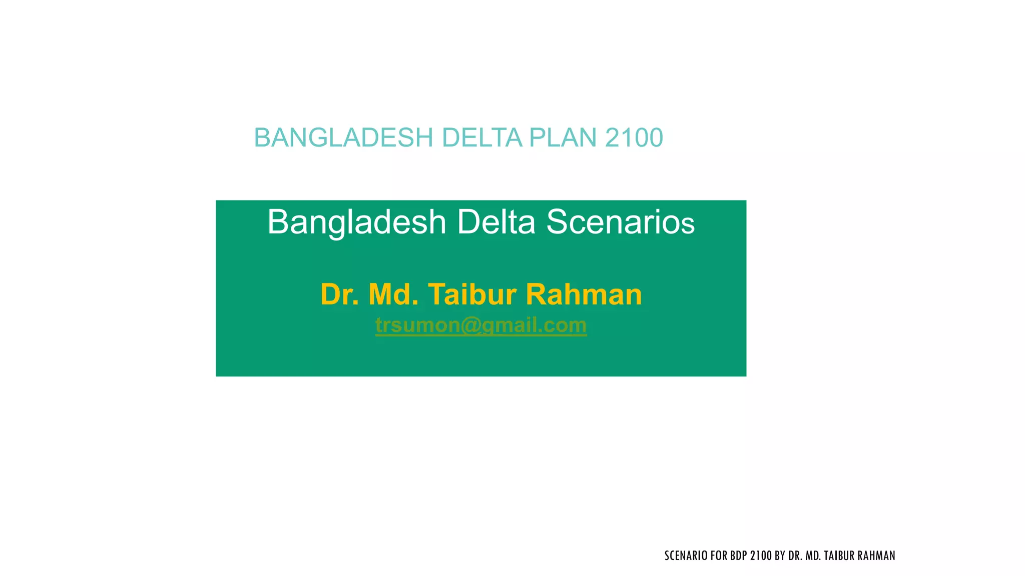 Scenarios of Bangladesh Delta Plan 2100 by Dr. Taibur Rahman | PDF ...