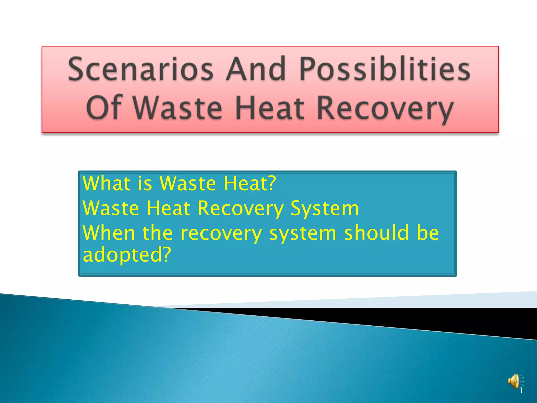 Scenarios and possiblities of waste heat recovery | PPSX