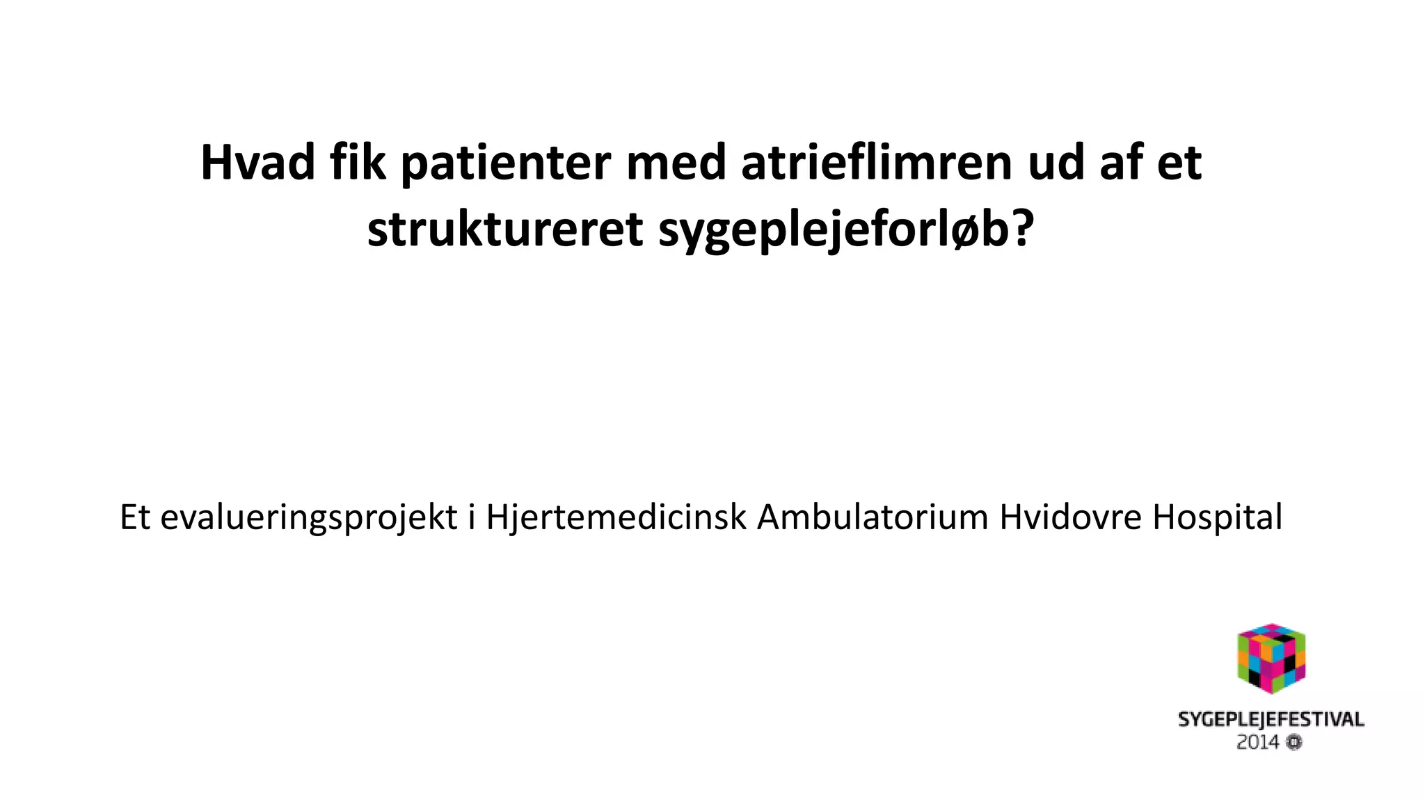 Hvad fik patienter med atrieflimren ud af et struktureret sygeplejeforløb? | PDF