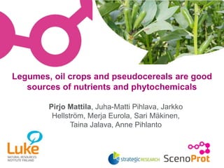 Legumes, oil crops and pseudocereals are good sources of nutrients and ...