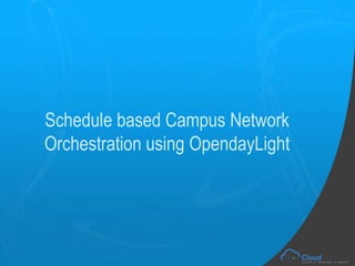 Schedule based network orchestration using opendaylight | PPTX