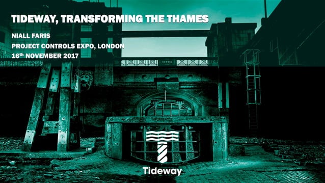 Tideway - Transforming the Thames by "Niall Faris - Project Controls ...