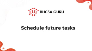 Schedule Future Tasks - RHCSA (RH134).pdf | Computing | Technology & Computing