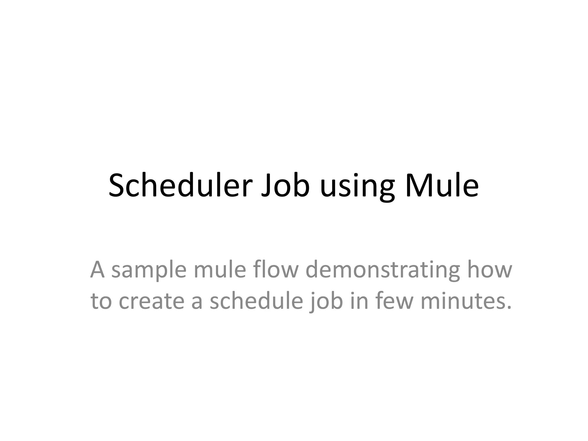 Scheduler job using mule | PPT