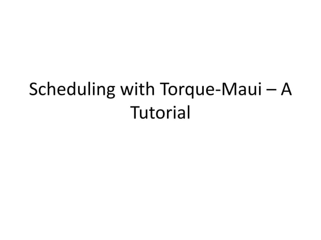 Scheduling torque-maui-tutorial | PPT