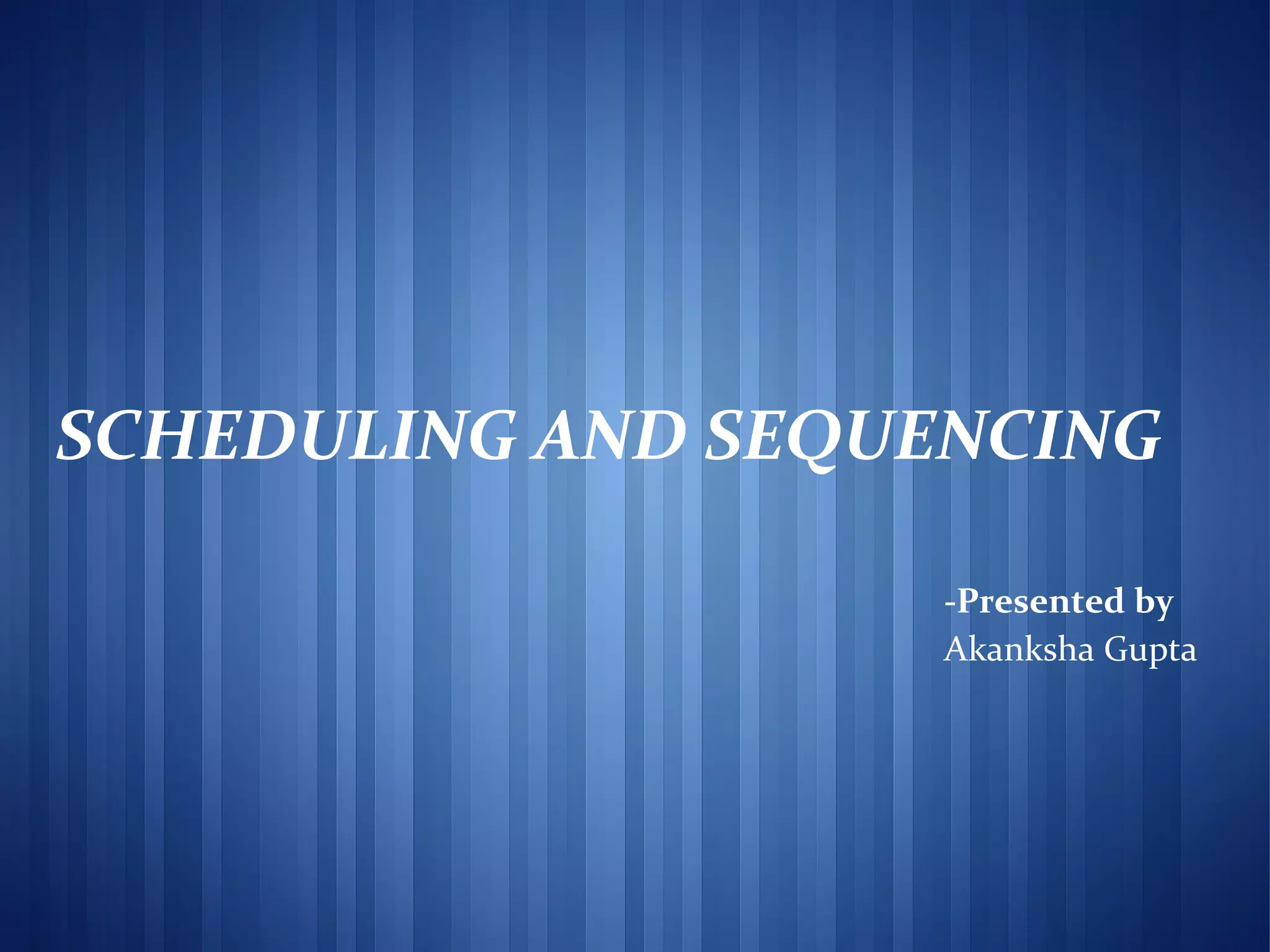 Scheduling and sequencing | PPT