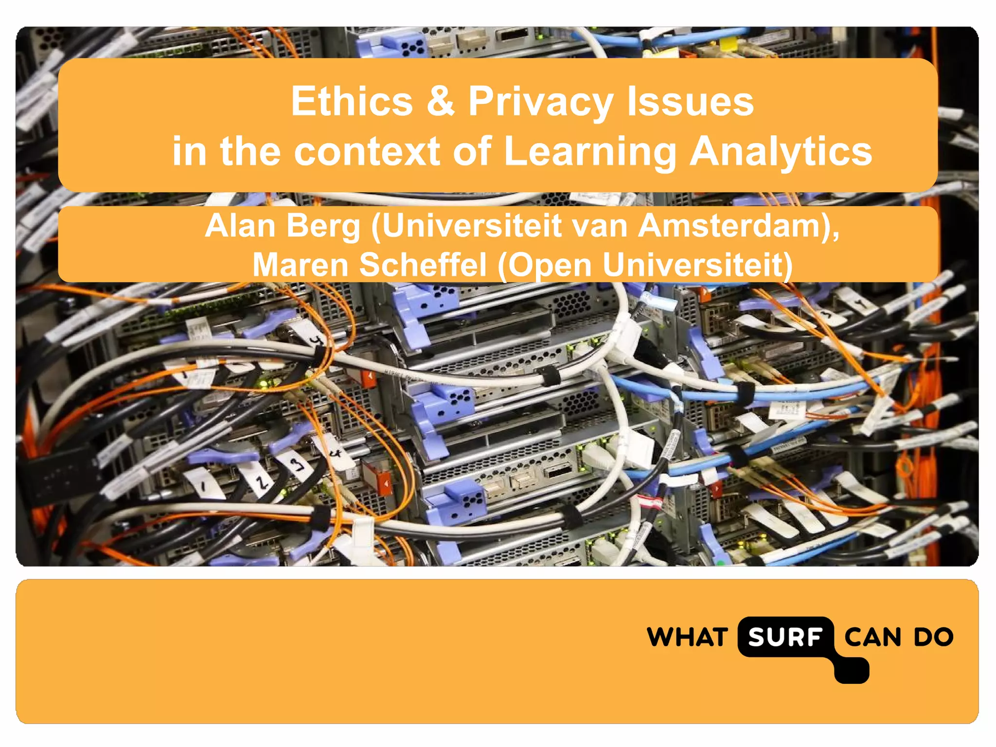 Ethics & Privacy issues in the context of Learning Analytics - Alan Berg, Maren Scheffel - OWD14 ...