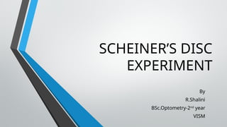 SCHEINER’S DISC EXPERIMENT * - Copy.pptx