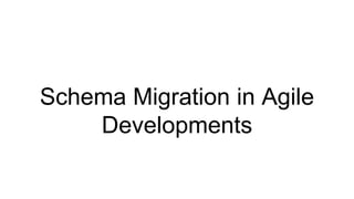 Schema migration in agile environmnets | PPT