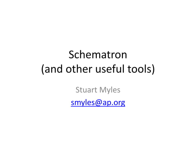 Schematron and Other Useful Tools | PPT