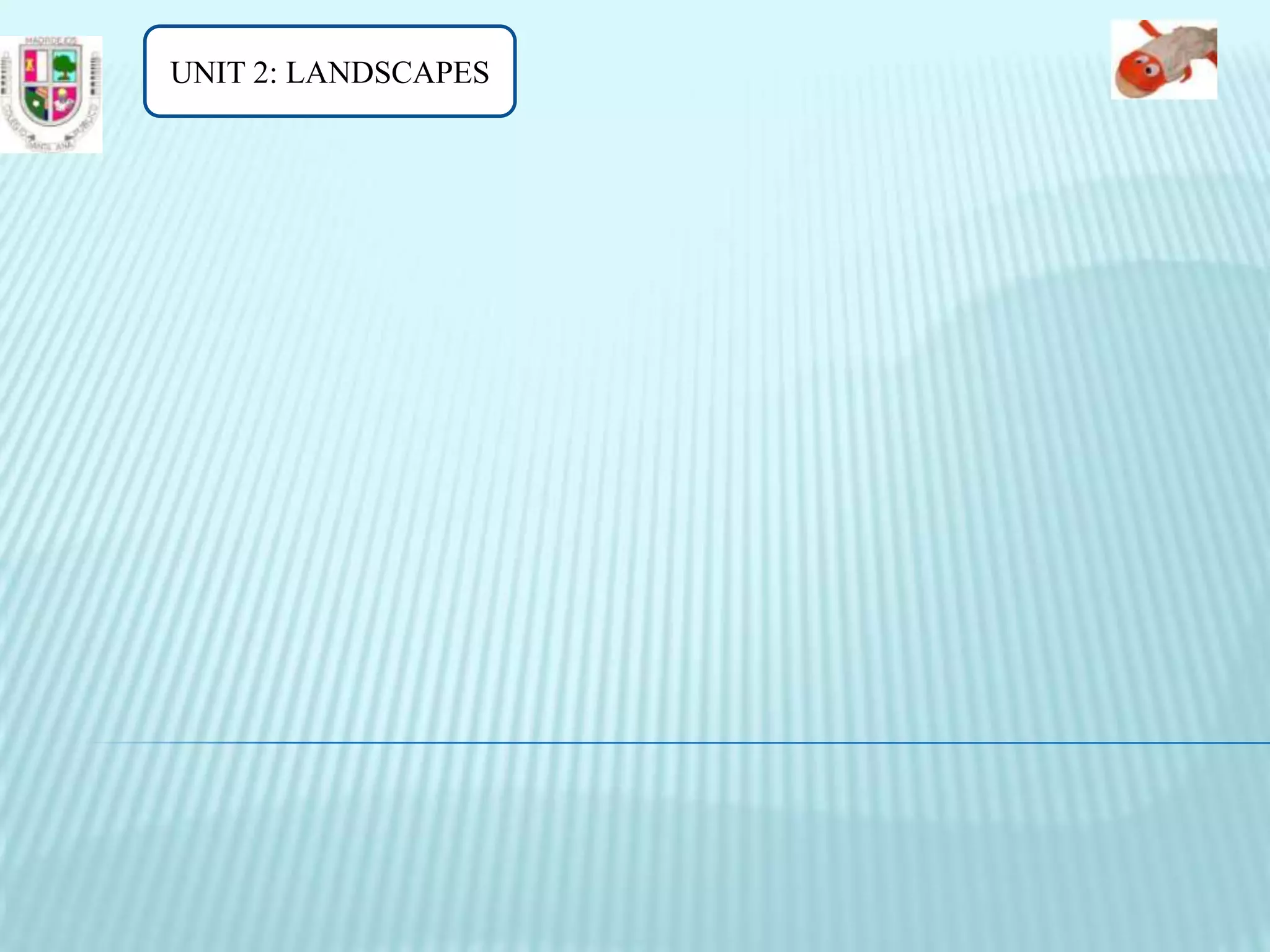 UNIT 2: LANDSCAPES | PPT