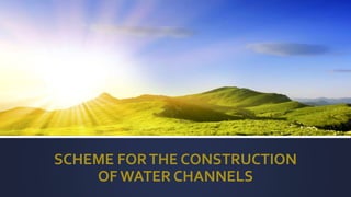 Scheme for the construction of water channels | PPTX