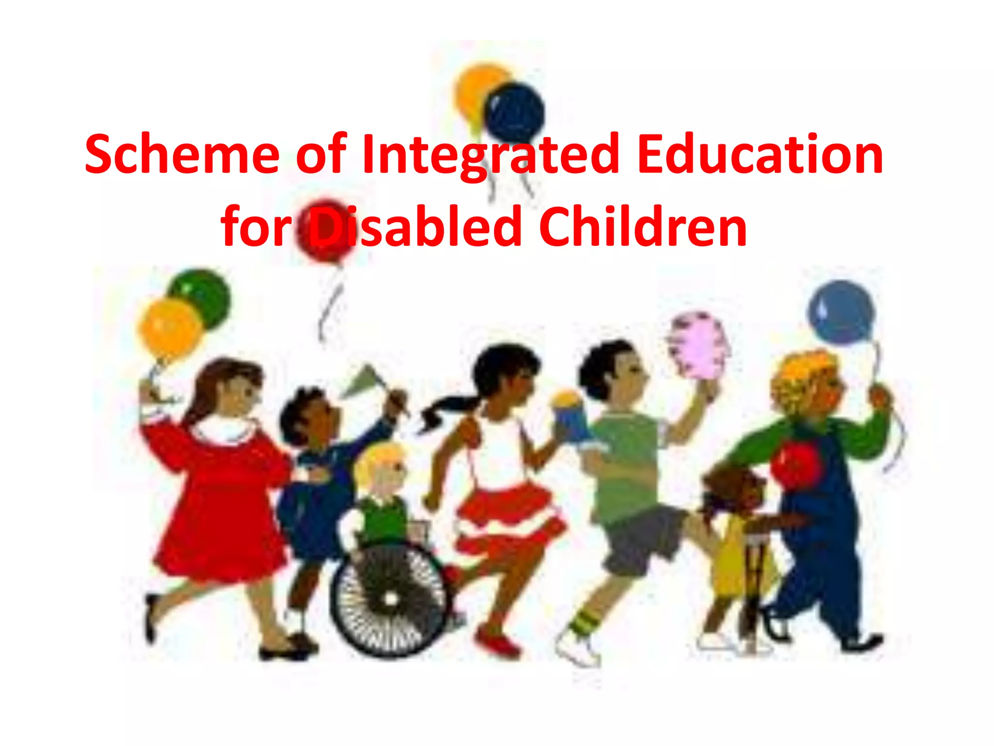 Scheme of integrated education for disabled children | PPTX
