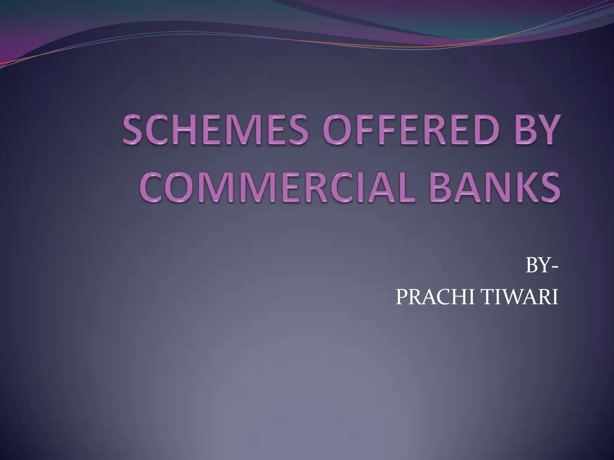 Schemes offered by commercial banks | PPTX