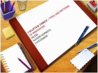 Schilling (2017pp.43 66) types and patterns of innovation (chapter 3) | PPTX