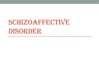 Schizoaffective disorder and associated notes .pptx