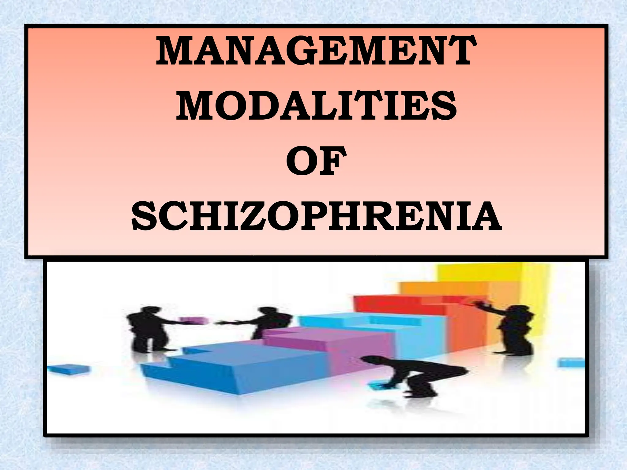 Nursing Management & Treatment Modalities ofSchizophrenia.pptx