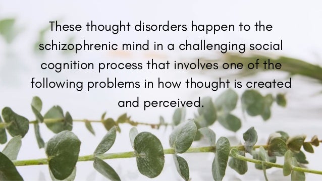 Schizophrenia is a thought disorder. | PDF