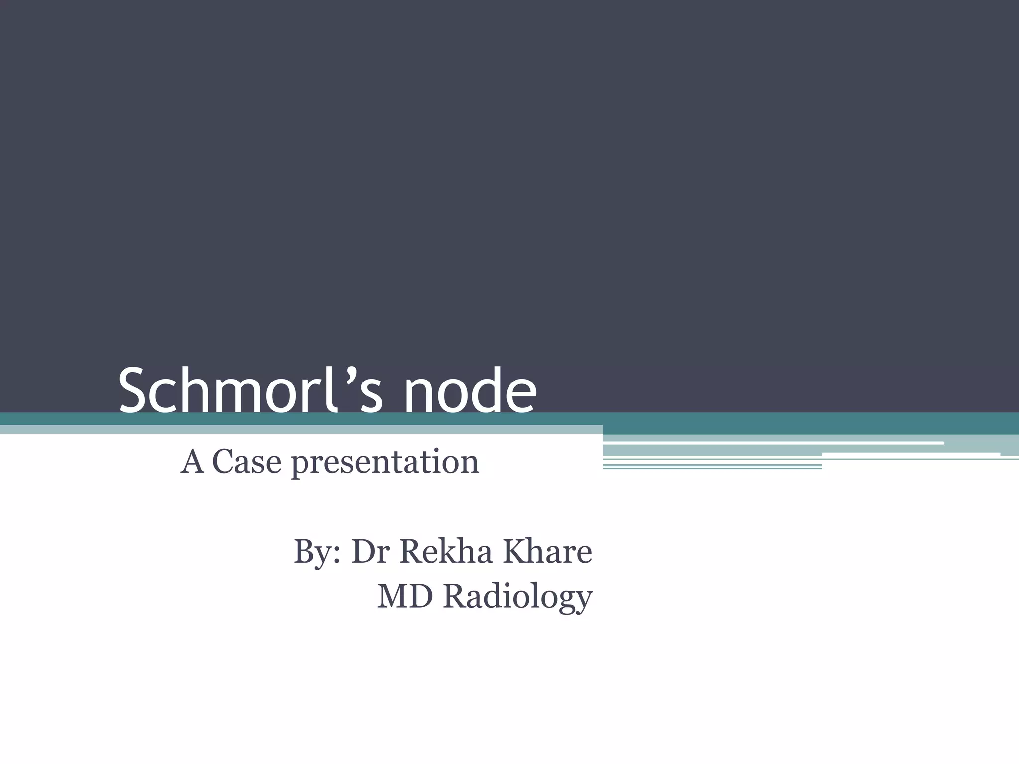 Schmorl’s node case presentation | PPTX