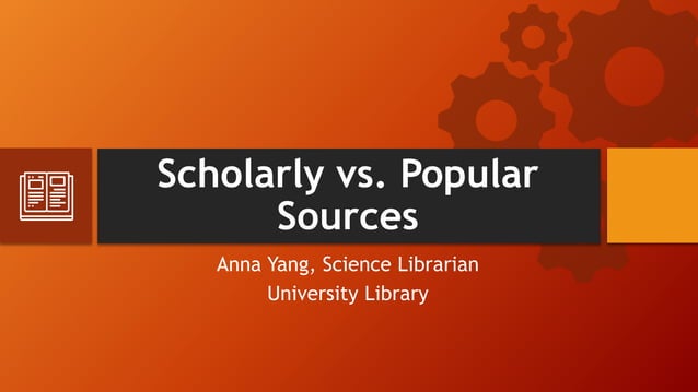 Comparing Scholarly Sources and Popular Sources | PPT Comparing Scholarly Sources and Popular Sources | PPT