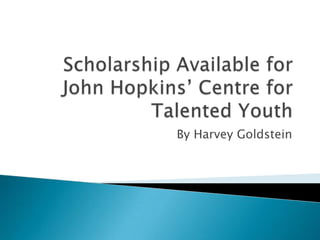 Scholarship Available for John Hopkins’ Centre for Talented Youth | PPTX