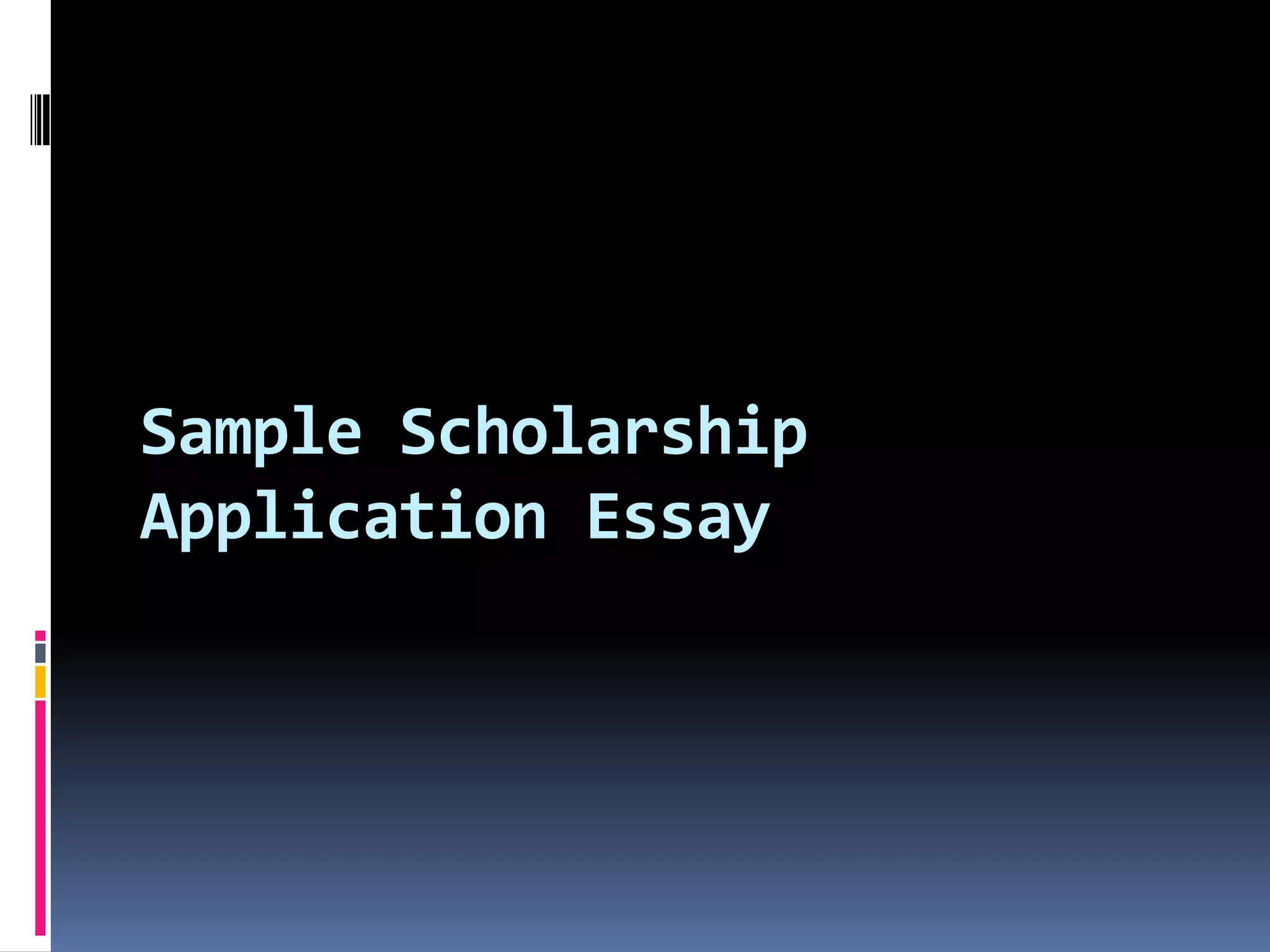 Scholarship Application Essay - How to Achieve Your Dream College Scholarship | PPTX